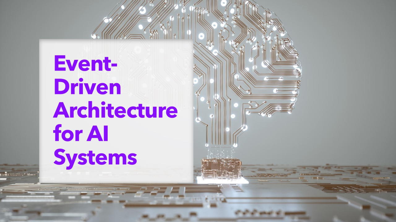 Leveraging Event-Driven Architecture (EDA) for Large-Scale AI Systems Leveraging Event-Driven Architecture (EDA) for Large-Scale AI Systems