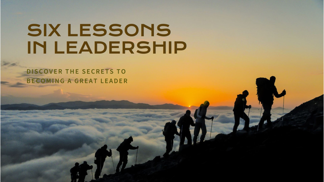 Leadership Six Lessons Leadership Six Lessons