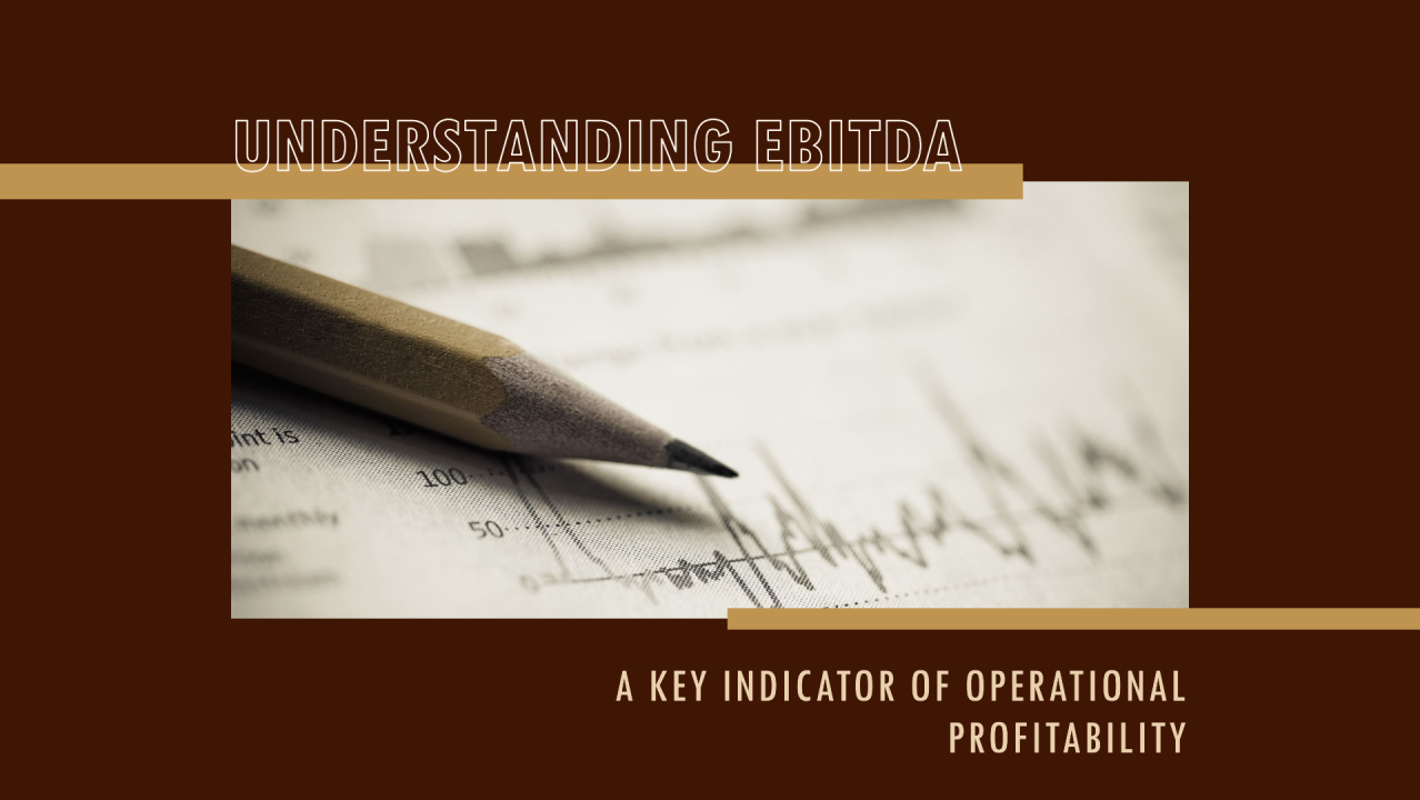 Understanding EBITDA: A Key Indicator of Operational Profitability Understanding EBITDA: A Key Indicator of Operational Profitability