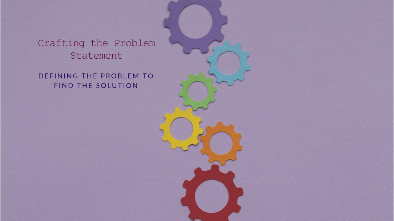 Define in Design Thinking: Crafting the Problem Statement Define in Design Thinking: Crafting the Problem Statement