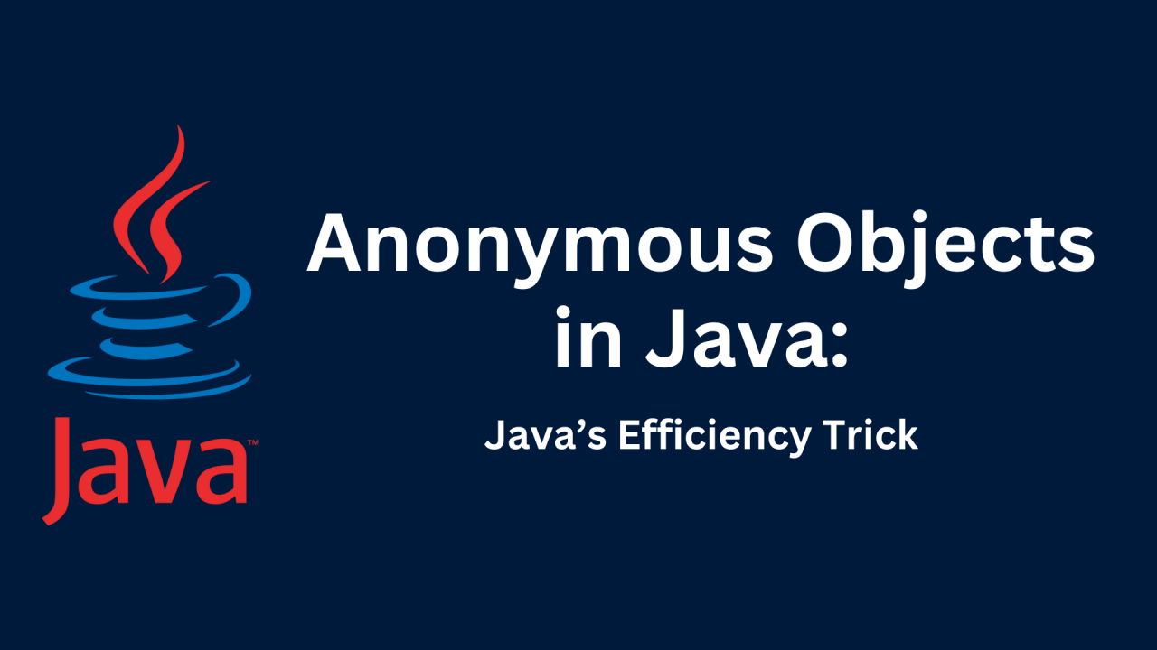 Anonymous Objects in Java Anonymous Objects in Java