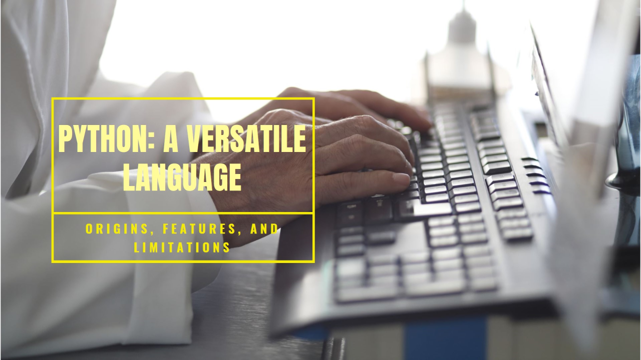 Python: The Versatile Programming Language – Origins, Features, and ... Python: The Versatile Programming Language – Origins, Features, and ...