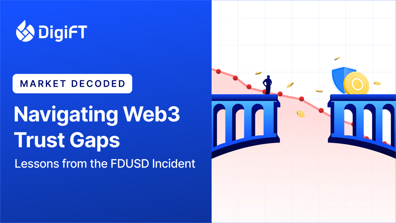 Navigating Web3 Trust Gaps: Lessons from the FDUSD Incident Navigating Web3 Trust Gaps: Lessons from the FDUSD Incident