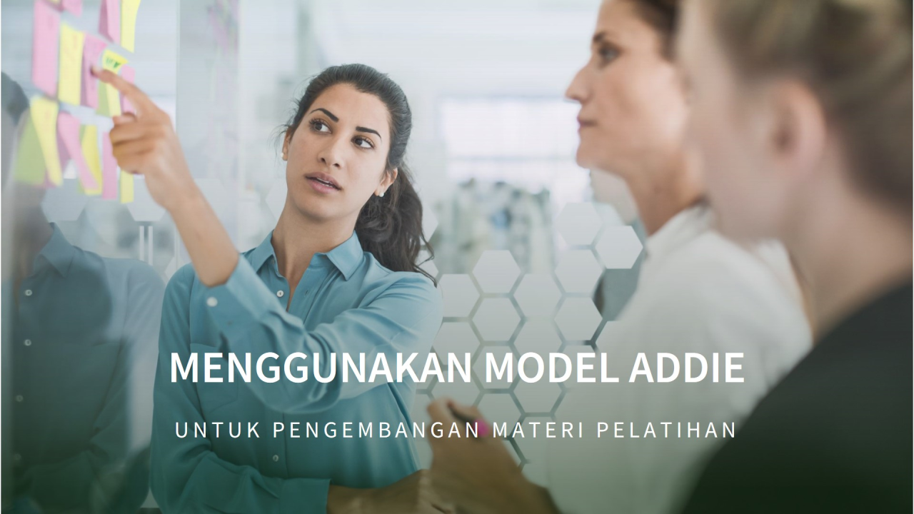 Menggunakan Model ADDIE untuk Pengembangan Materi Pelatihan Menggunakan Model ADDIE untuk Pengembangan Materi Pelatihan