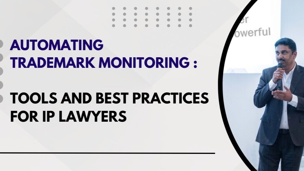 Automating Trademark Monitoring: Tools and Best Practices for IP Lawyers Automating Trademark Monitoring: Tools and Best Practices for IP Lawyers