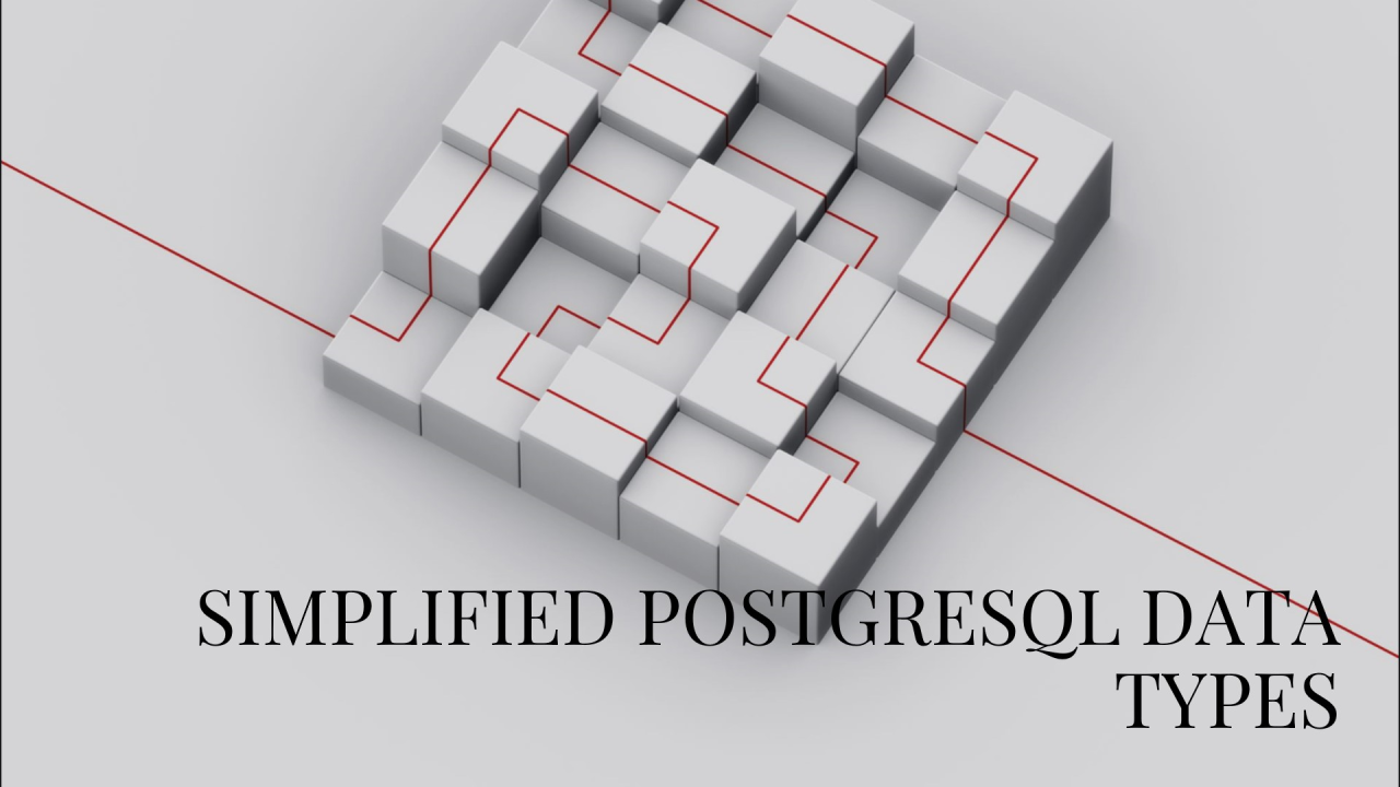 PostgreSQL Data Types – Simplified with Real-World Examples PostgreSQL Data Types – Simplified with Real-World Examples