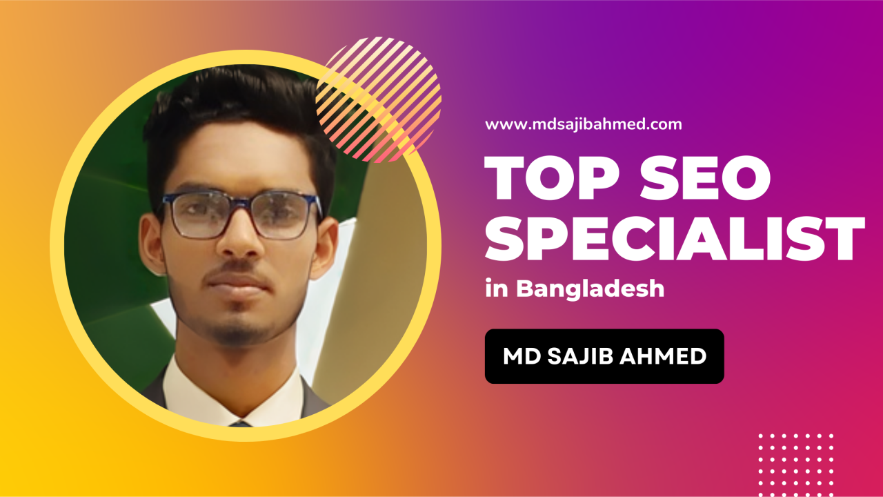 Top SEO Specialist in Bangladesh - Md Sajib Ahmed Top SEO Specialist in Bangladesh - Md Sajib Ahmed