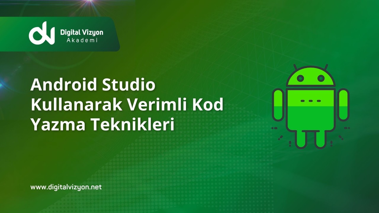 Android Studio Kullanarak Verimli Kod Yazma Teknikleri Android Studio Kullanarak Verimli Kod Yazma Teknikleri