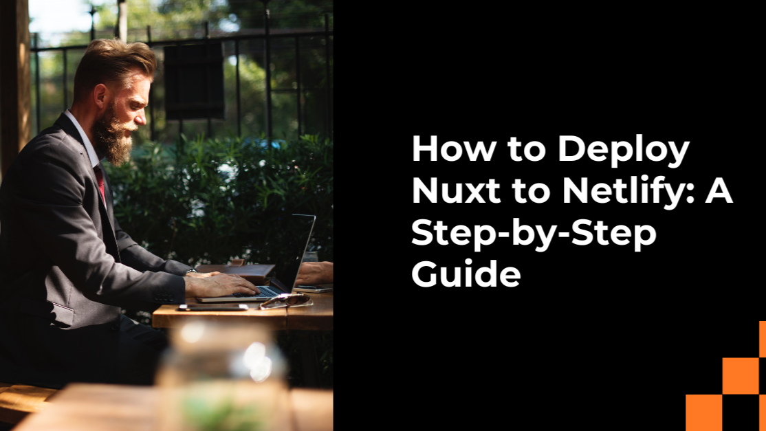 How to Deploy Nuxt to Netlify: A Step-by-Step Guide How to Deploy Nuxt to Netlify: A Step-by-Step Guide