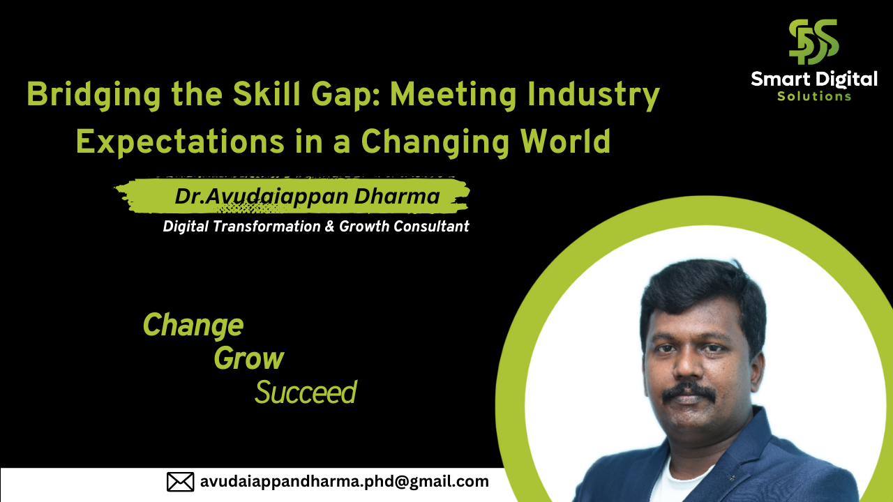 Bridging the Skill Gap: Meeting Industry Expectations in a Changing World Bridging the Skill Gap: Meeting Industry Expectations in a Changing World