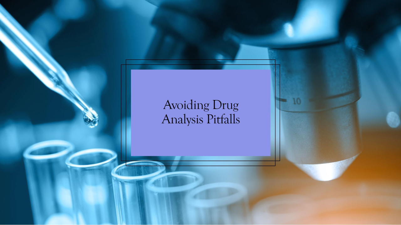Drug Analysis Pitfalls: Navigating Common Errors in Pharma Testing Drug Analysis Pitfalls: Navigating Common Errors in Pharma Testing