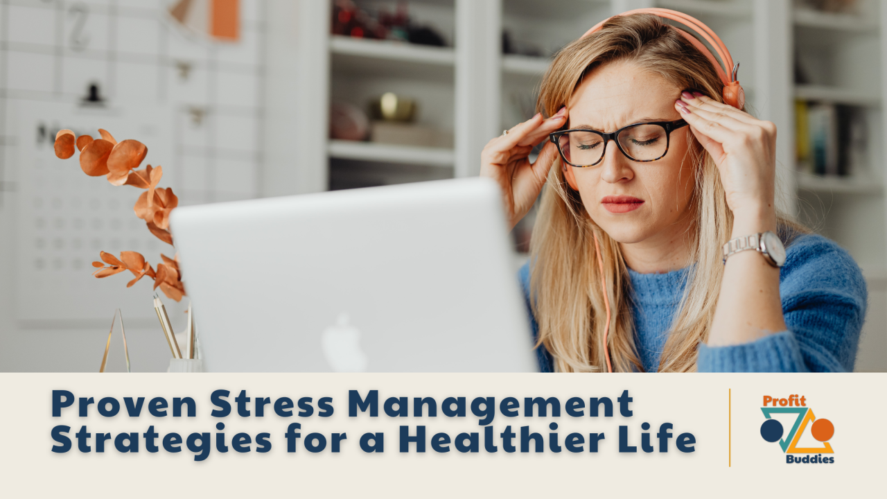 Proven Stress Management Strategies for a Healthier Life Proven Stress Management Strategies for a Healthier Life