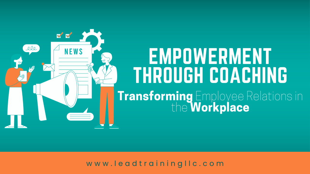 Empowerment Through Coaching: Transforming Employee Relations in the ... Empowerment Through Coaching: Transforming Employee Relations in the ...