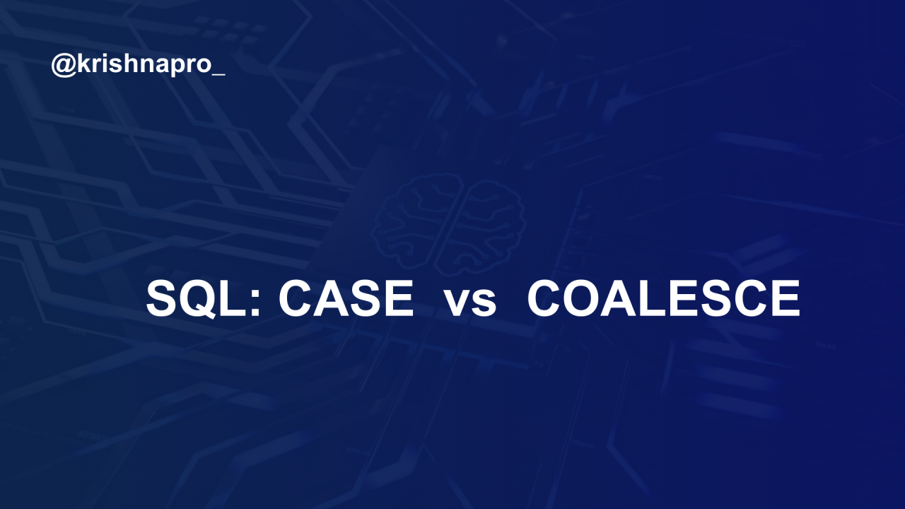 SQL COALESCE vs CASE: Why COALESCE is Better for Handling NULL Values SQL COALESCE vs CASE: Why COALESCE is Better for Handling NULL Values