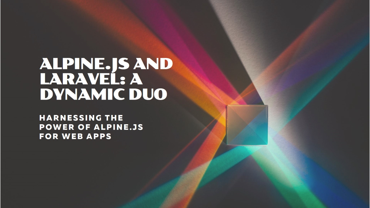 Harnessing the Power of Alpine.js with Laravel: The Perfect Duo for ... Harnessing the Power of Alpine.js with Laravel: The Perfect Duo for ...
