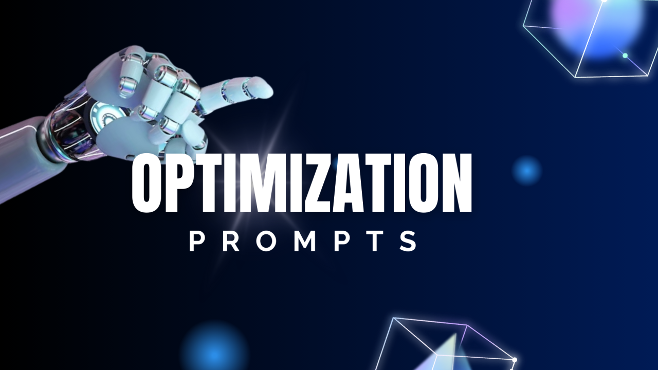 Mastering Optimization Prompts: A Comprehensive Guide Mastering Optimization Prompts: A Comprehensive Guide