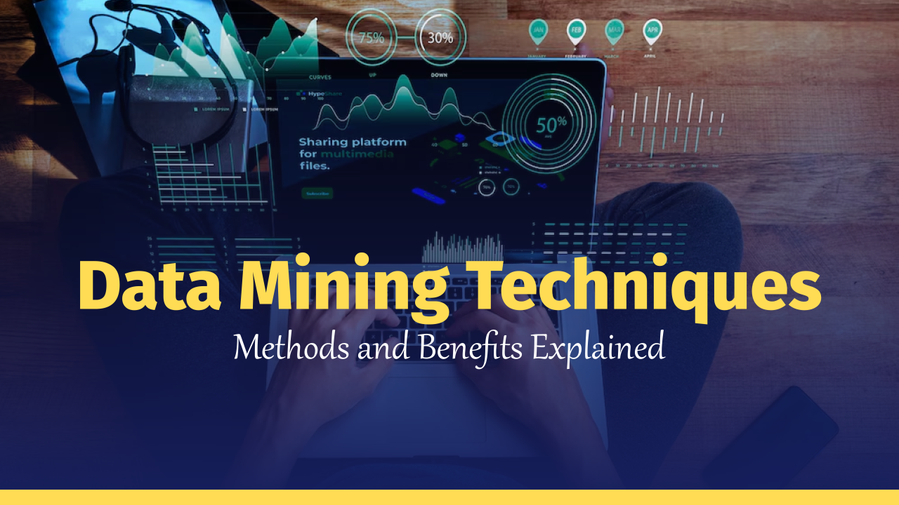 Data Mining Techniques: Methods and Benefits Explained Data Mining Techniques: Methods and Benefits Explained