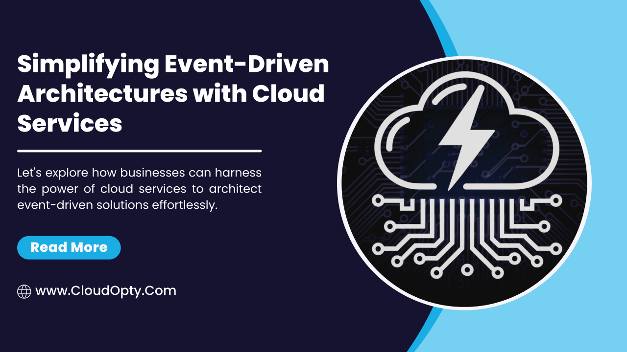 Simplifying Event-Driven Architectures with Cloud Services Simplifying Event-Driven Architectures with Cloud Services