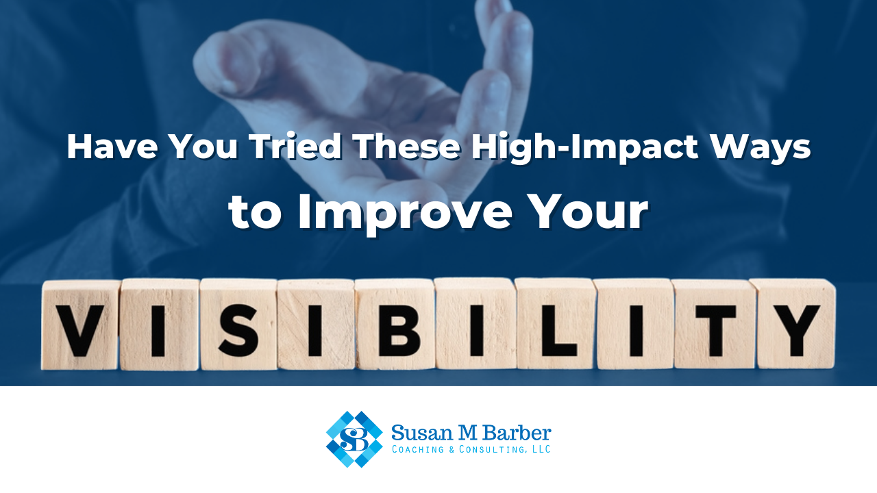 Have You Tried These High-Impact Ways to Improve Your Visibility? Have You Tried These High-Impact Ways to Improve Your Visibility?