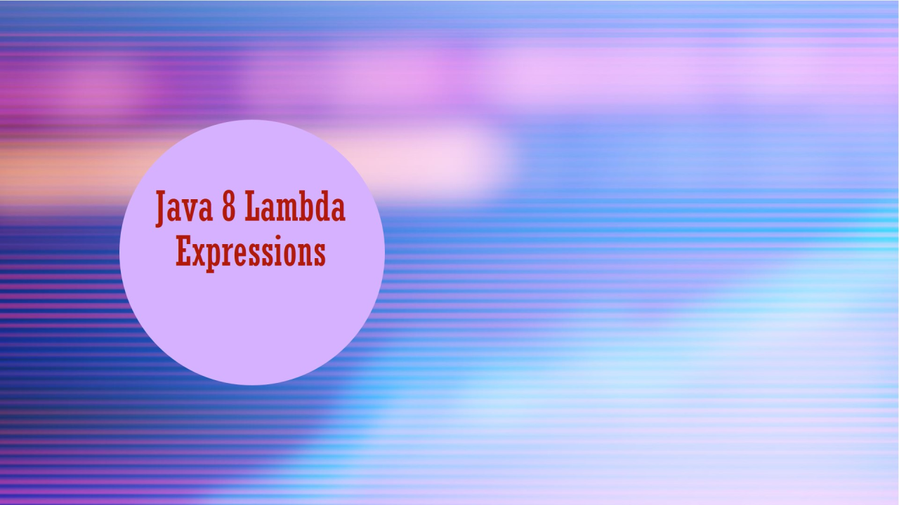 Lambda expressions in Java 8 Lambda expressions in Java 8
