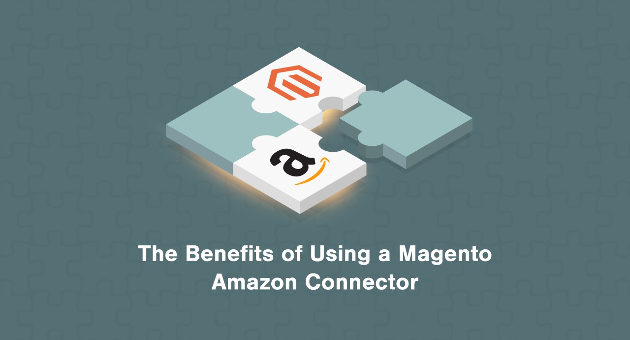 The Benefits of Using a Magento Amazon Connector The Benefits of Using a Magento Amazon Connector