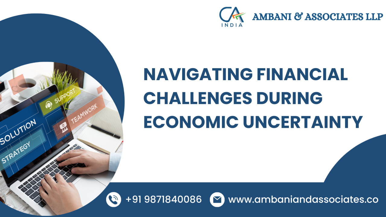 Navigating Financial Challenges During Economic Uncertainty Navigating Financial Challenges During Economic Uncertainty