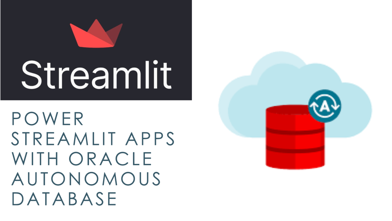 Introducing: Streamlit connection component for Oracle Autonomous Database Introducing: Streamlit connection component for Oracle Autonomous Database
