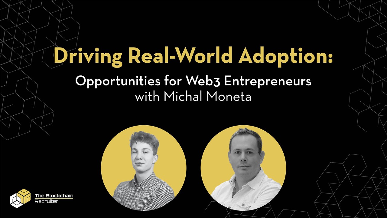 Driving Real-World Adoption: Opportunities for Web3 Entrepreneurs Driving Real-World Adoption: Opportunities for Web3 Entrepreneurs