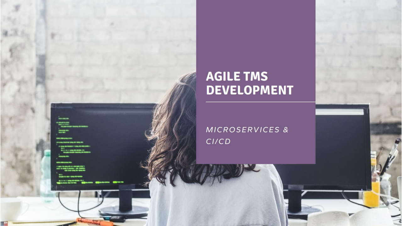 Developing TMS using Agile, Microservices & CI/CD practices Developing TMS using Agile, Microservices & CI/CD practices