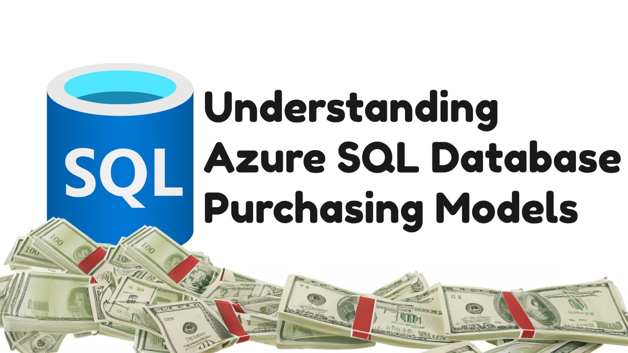 Understanding Azure SQL Database Purchasing Models: A Guide to Making ... Understanding Azure SQL Database Purchasing Models: A Guide to Making ...