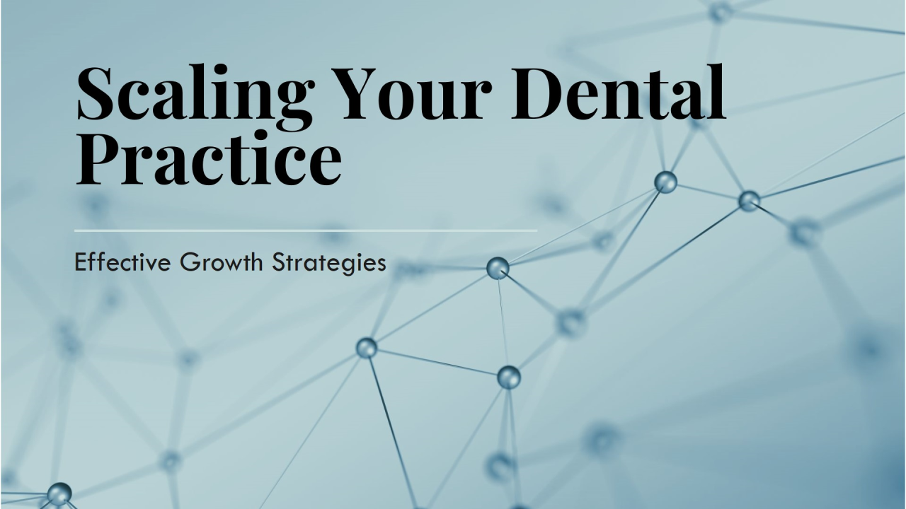 Dental Growth Strategy: Leveraging Scalable and Cost-Effective Methods Dental Growth Strategy: Leveraging Scalable and Cost-Effective Methods
