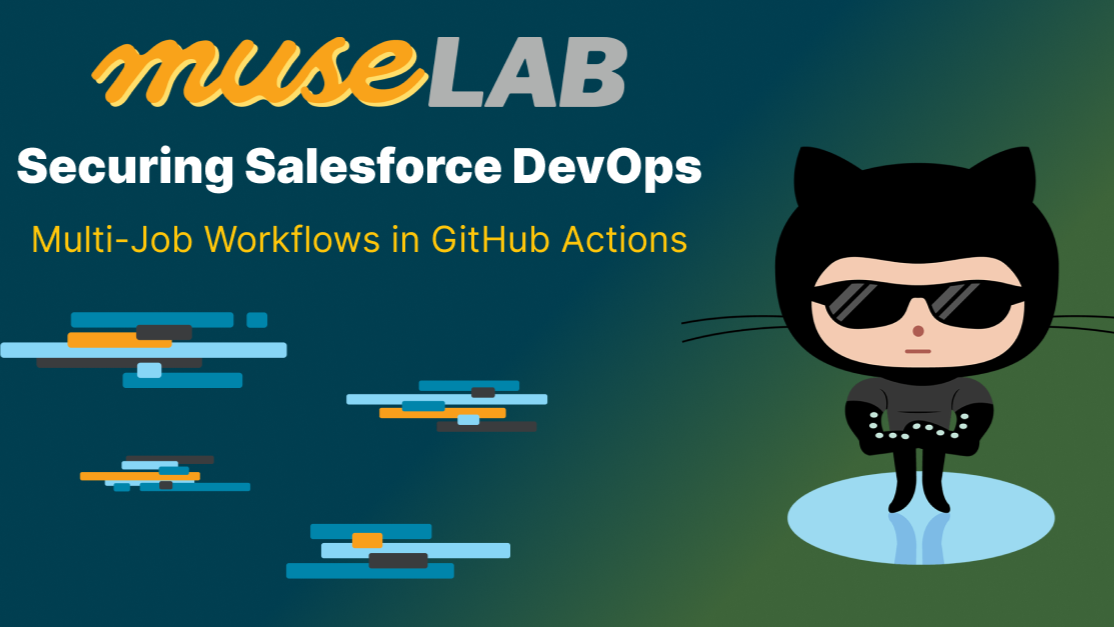 Securing Salesforce DevOps: Multi-Job Workflows in GitHub Actions Securing Salesforce DevOps: Multi-Job Workflows in GitHub Actions