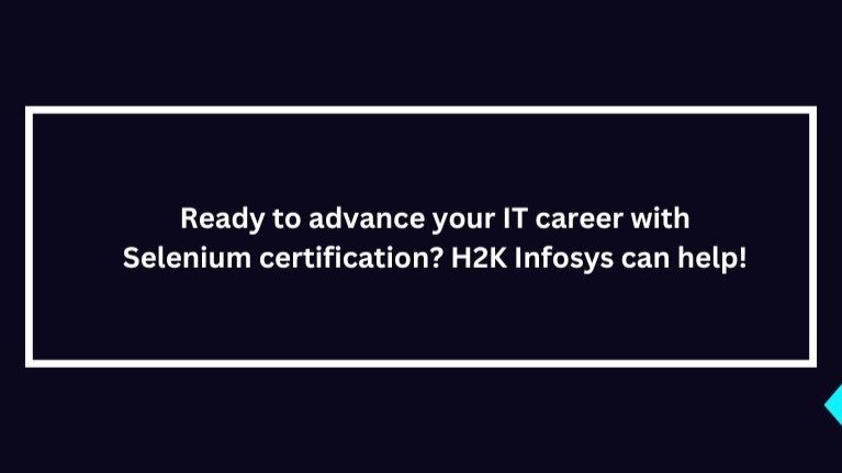 Ready to advance your IT career with Selenium certification? H2K ... Ready to advance your IT career with Selenium certification? H2K ...