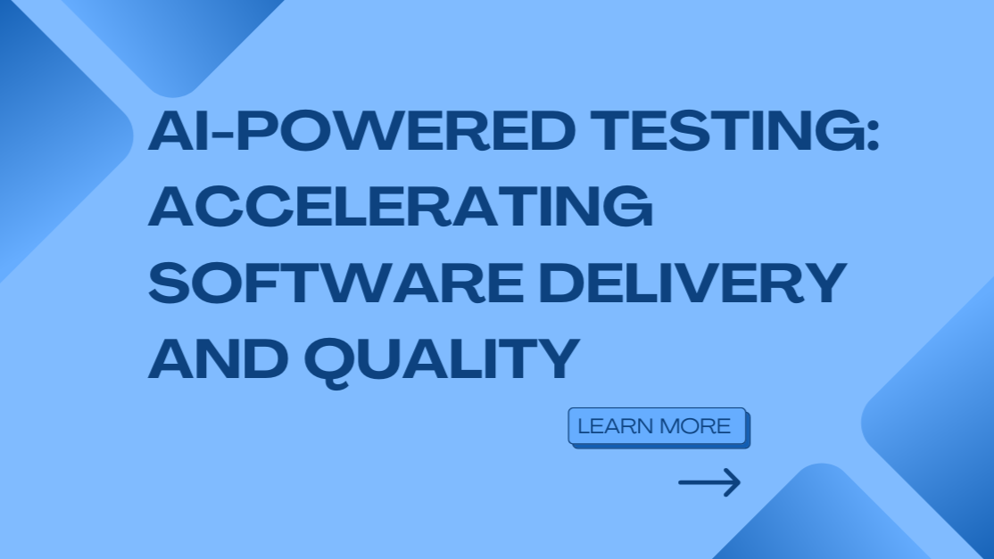 AI-Powered Testing: Accelerating Software Delivery and Quality AI-Powered Testing: Accelerating Software Delivery and Quality