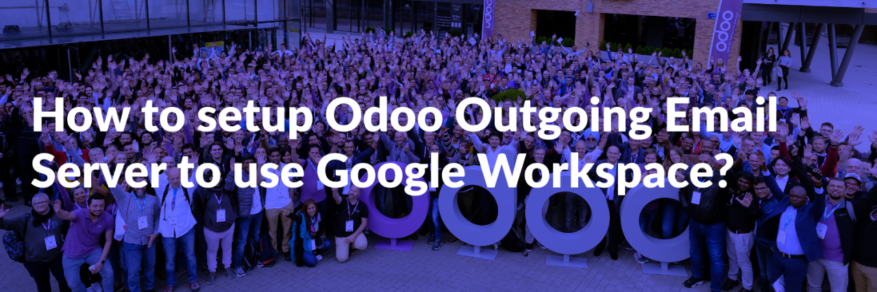 How to setup Odoo Outgoing Email Server to use Google Workspace? How to setup Odoo Outgoing Email Server to use Google Workspace?