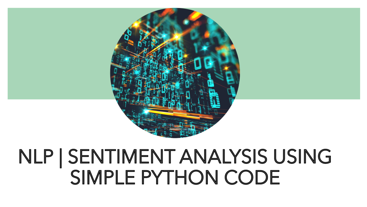 NLP | Understanding Sentiment Analysis: A Beginner's Guide with Python ... NLP | Understanding Sentiment Analysis: A Beginner's Guide with Python ...