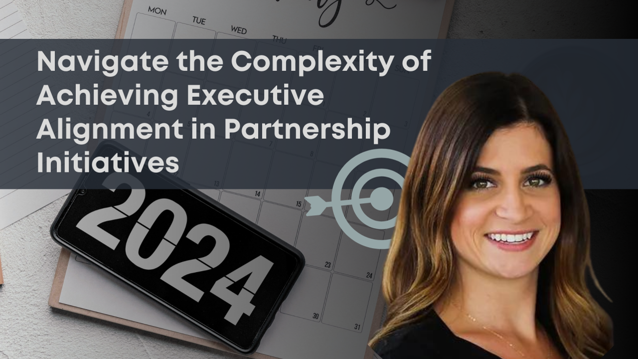 Complexities behind Achieving Executive Alignment in Partnerships Complexities behind Achieving Executive Alignment in Partnerships