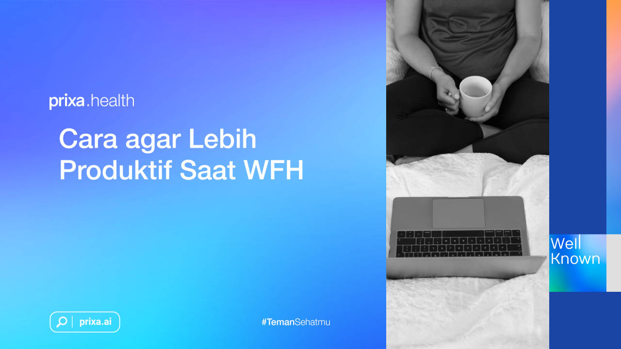 Cara agar Tetap Produktif Saat WFH Cara agar Tetap Produktif Saat WFH
