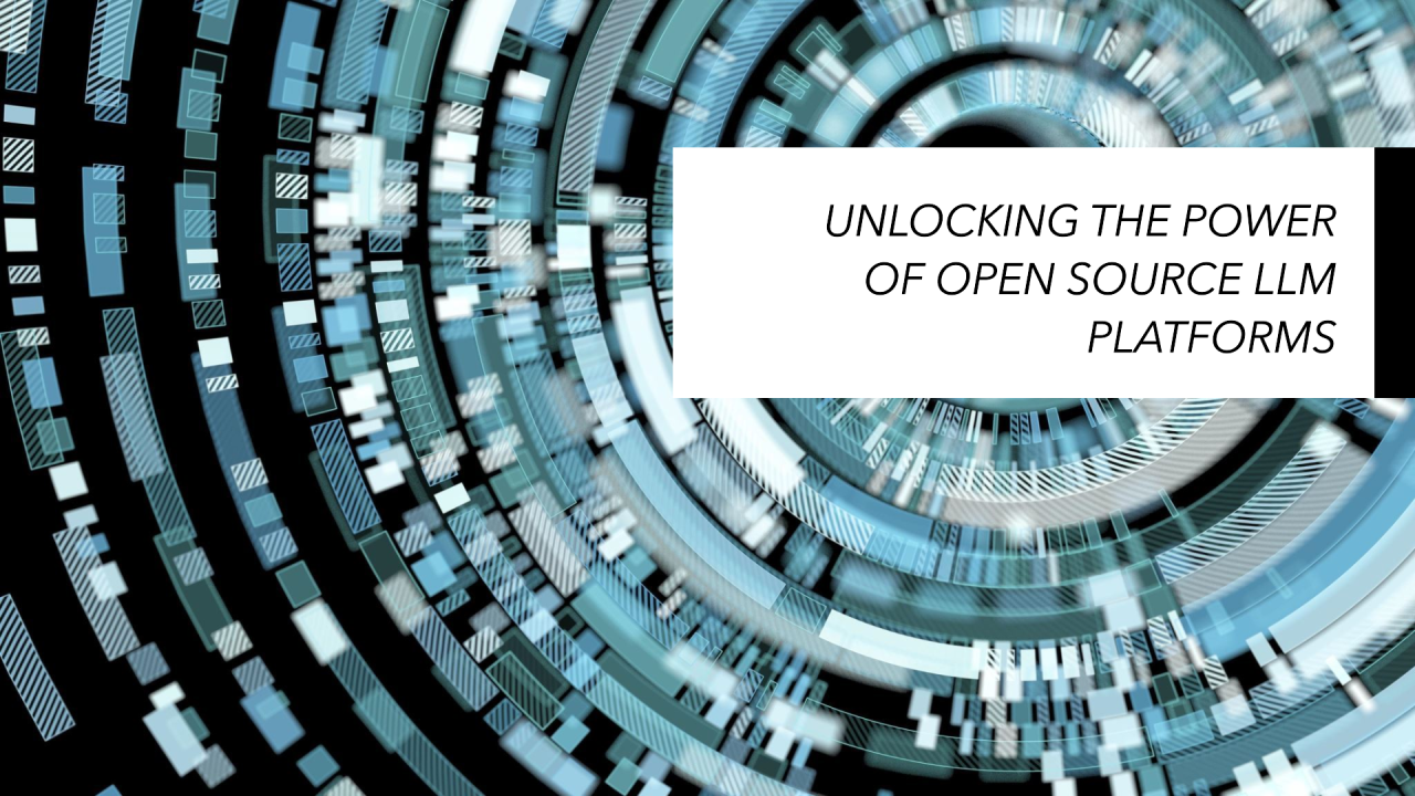 Unlocking the Power of Open Source LLM Platforms Unlocking the Power of Open Source LLM Platforms