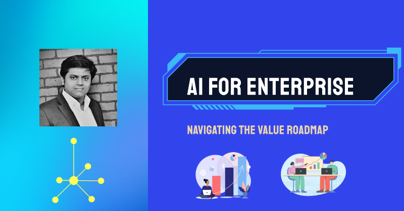 AI for Enterprise in 2024: Navigating the Value Roadmap AI for Enterprise in 2024: Navigating the Value Roadmap