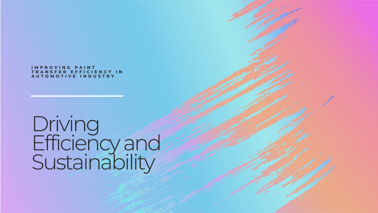 Driving Efficiency and Sustainability: Improving Paint Transfer ... Driving Efficiency and Sustainability: Improving Paint Transfer ...