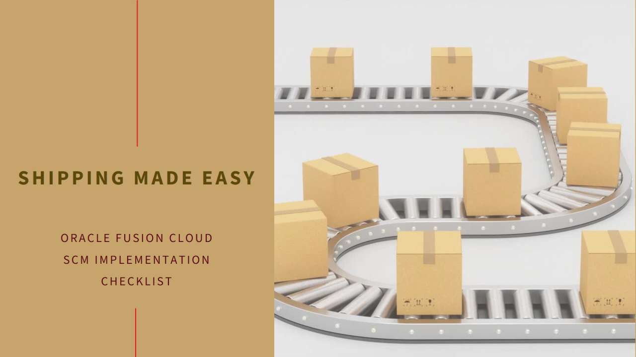 Oracle Fusion Cloud SCM - Implementation Checklist for “Shipping” Oracle Fusion Cloud SCM - Implementation Checklist for “Shipping”