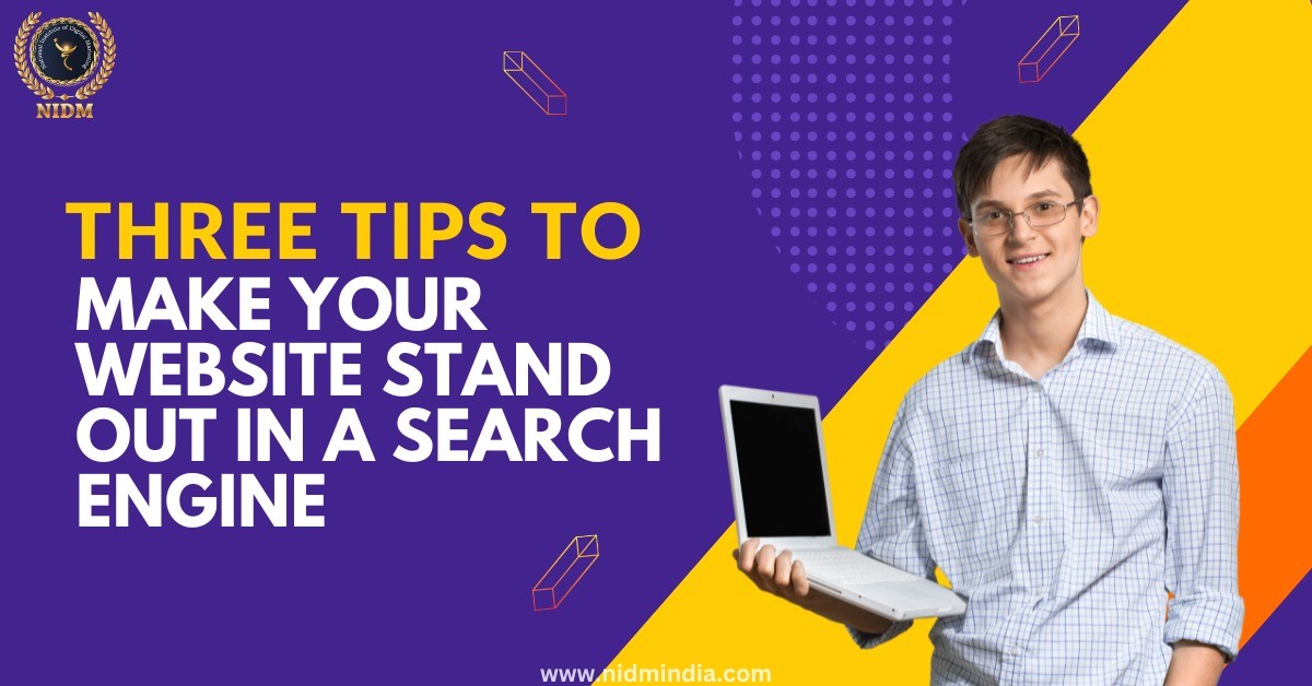 Three Tips To Make Your Website Stand Out In A Search Engine Three Tips To Make Your Website Stand Out In A Search Engine