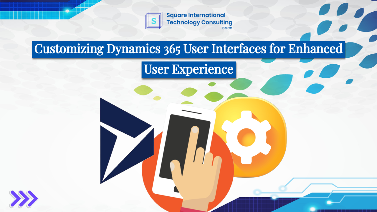 Customizing Dynamics 365 UI for Enhanced User Experience Customizing Dynamics 365 UI for Enhanced User Experience