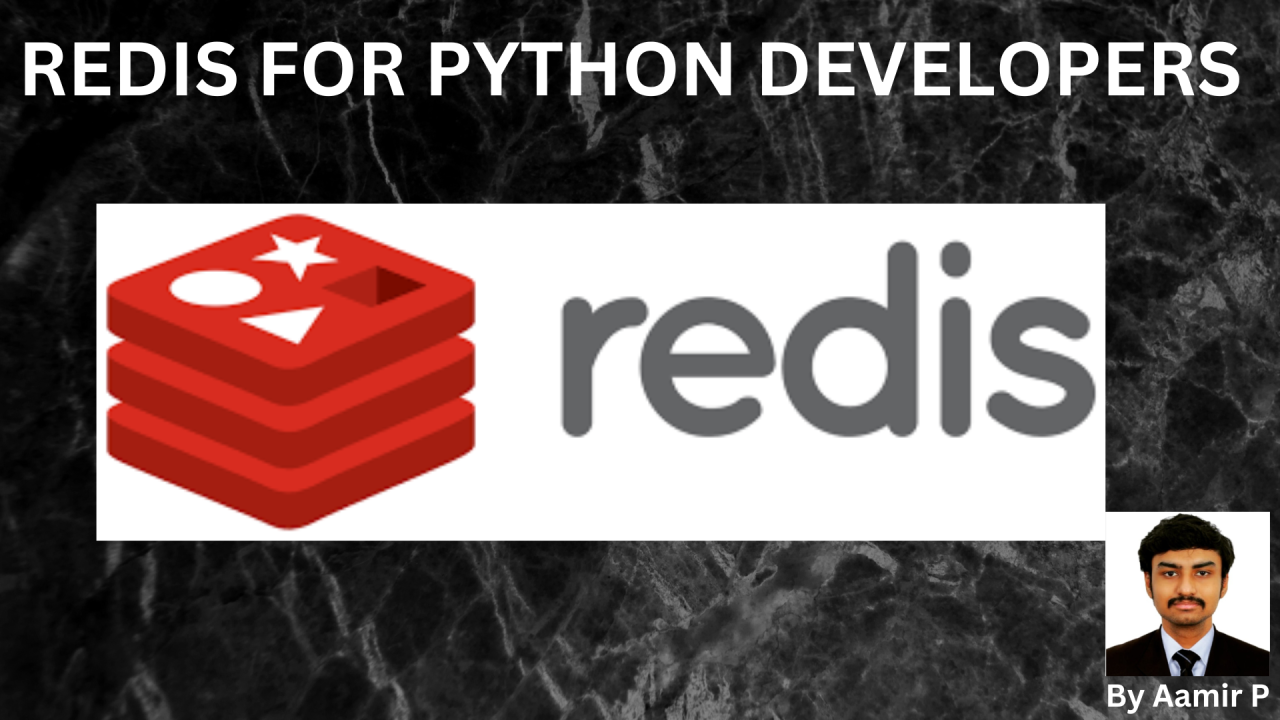 Redis for Python Developers - Aamir P Redis for Python Developers - Aamir P