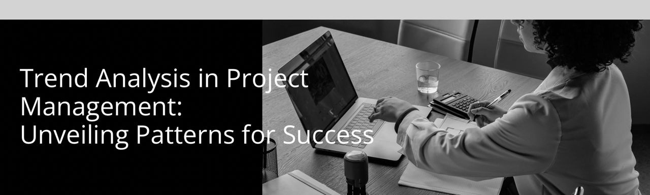 Trend Analysis in Project Management: Unveiling Patterns for Success Trend Analysis in Project Management: Unveiling Patterns for Success