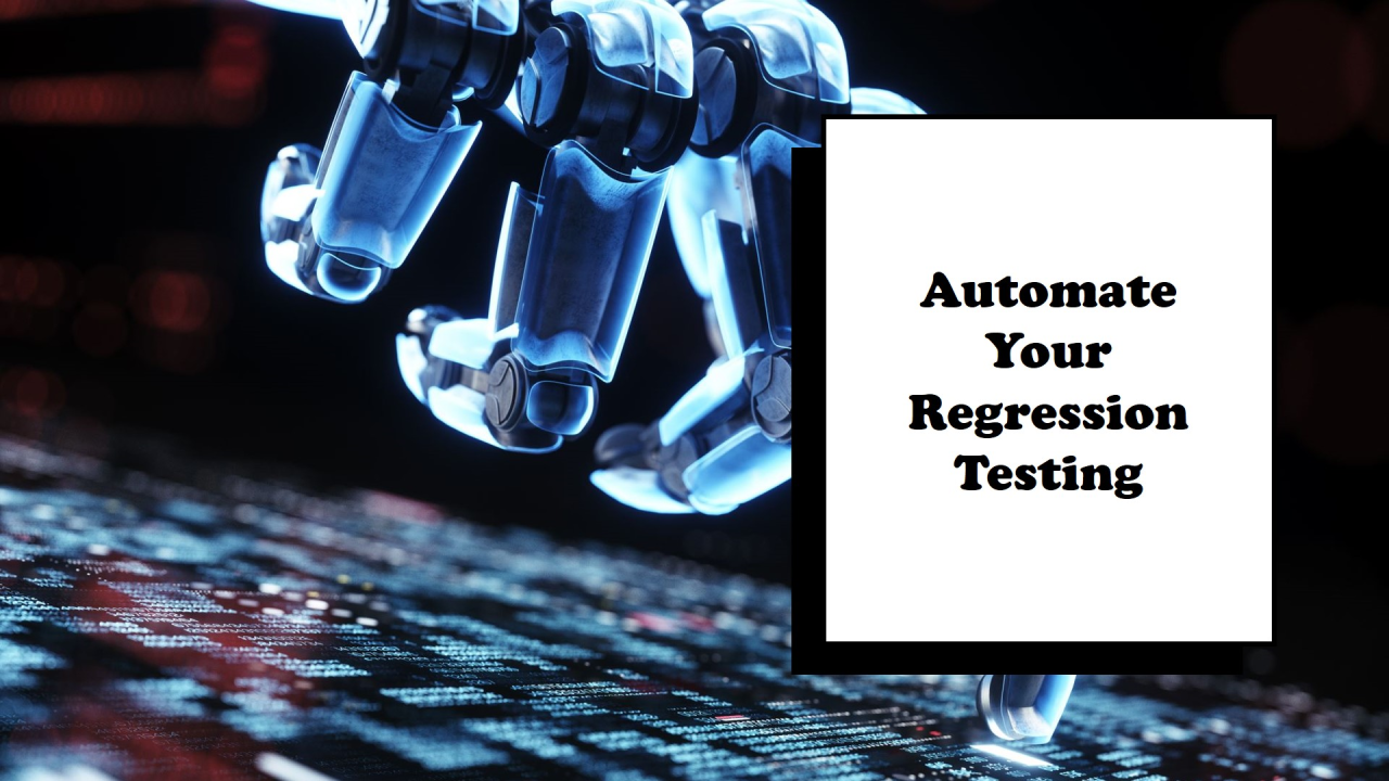 Guide to Regression Automation Testing Guide to Regression Automation Testing