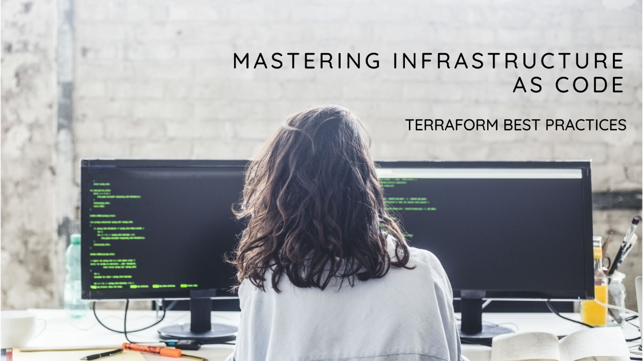 Mastering Infrastructure as Code: Terraform Best Practices Mastering Infrastructure as Code: Terraform Best Practices