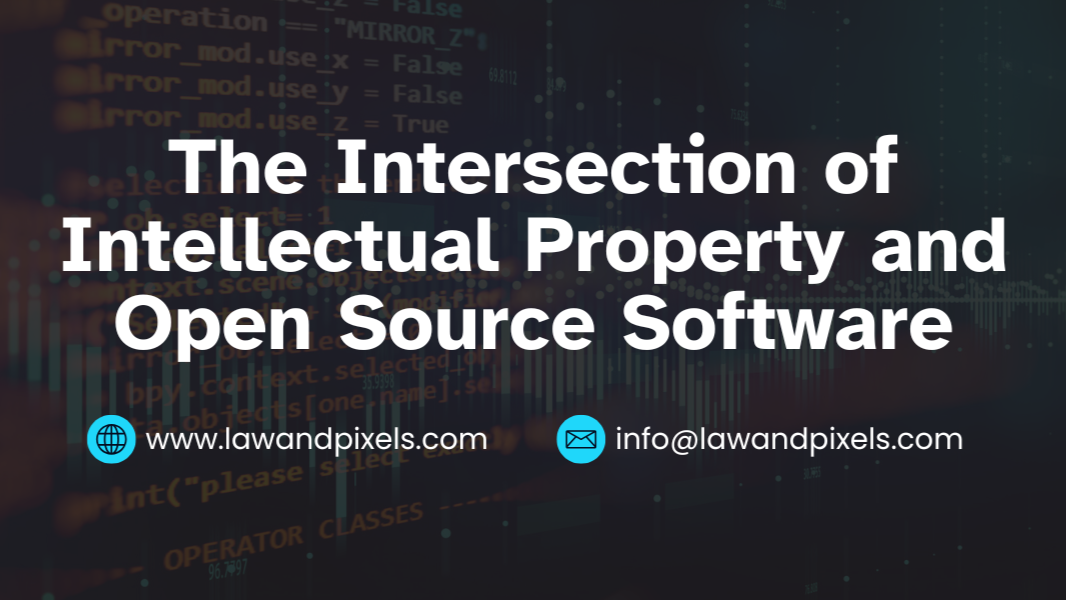 The Intersection of Intellectual Property and Open Source Software The Intersection of Intellectual Property and Open Source Software