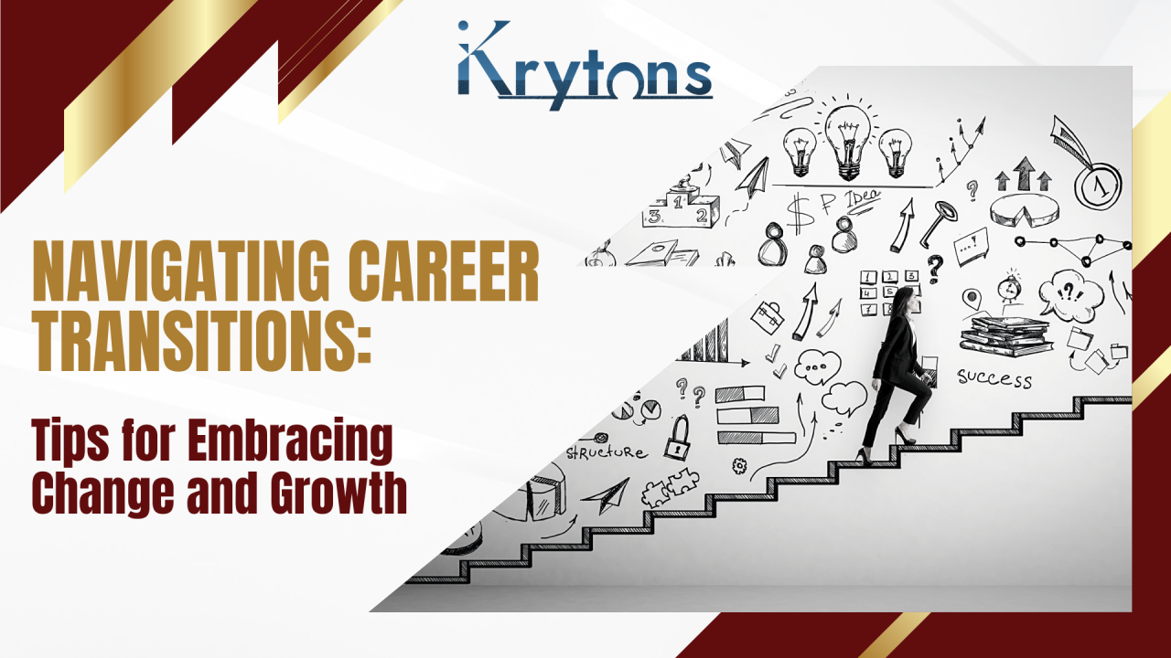 Navigating Career Transitions: Tips for Embracing Change and Growth Navigating Career Transitions: Tips for Embracing Change and Growth